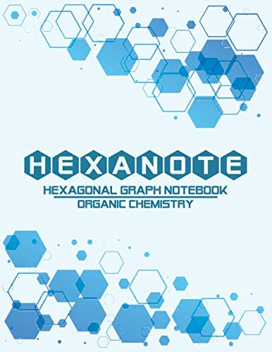 HEXANOTE - Hexagonal Graph Notebook: Organic Chemistry & Biochemistry Hexagonal Graph Paper Composition Note Book, 1/2 Inch Hexagons, 150 Pages
