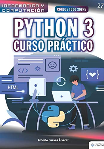 Conoce todo sobre Python 3.: Curso PrÔctico (Colecciones ABG - InformÔtica y Computación) (Spanish Edition)