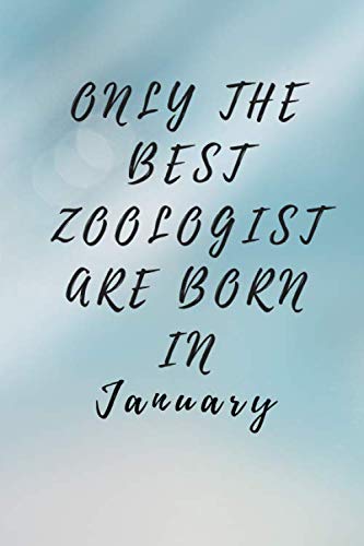 Only the best zoologist are born in January: Notebook 6x9 inches in size (120 pages) for gift