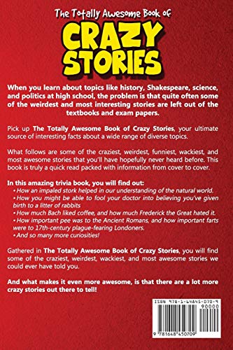 The Totally Awesome Book of Crazy Stories: Crazy But True Stories That Actually Happened!