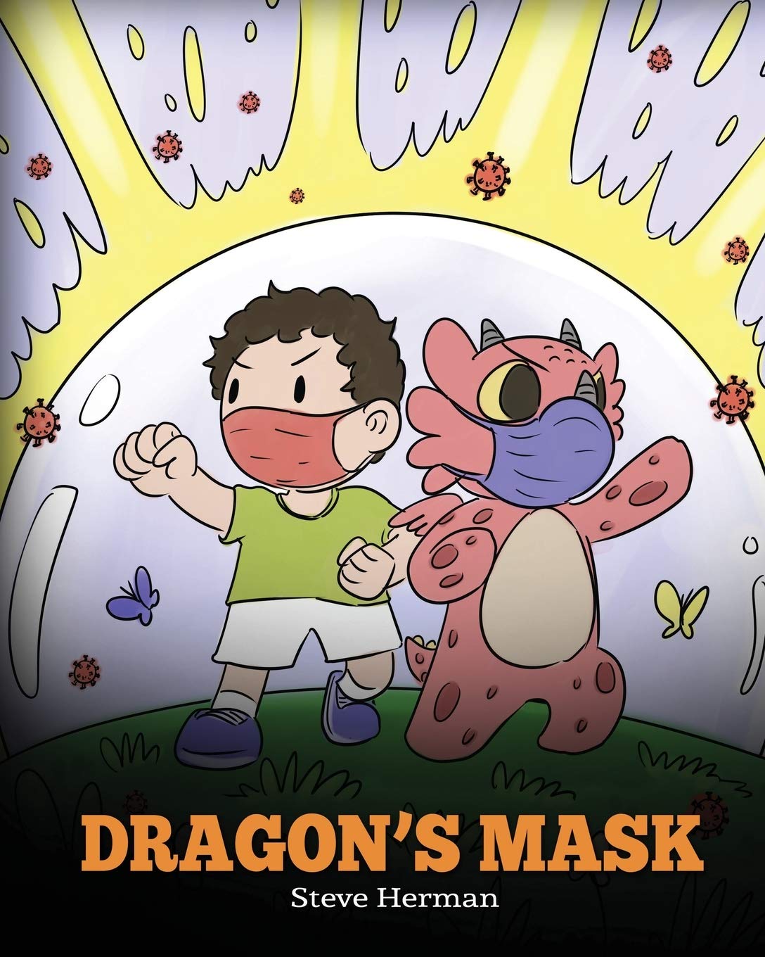 Dragonās Mask: A Cute Childrenās Story to Teach Kids the Importance of Wearing Masks to Help Prevent the Spread of Germs and Viruses. (My Dragon Books)