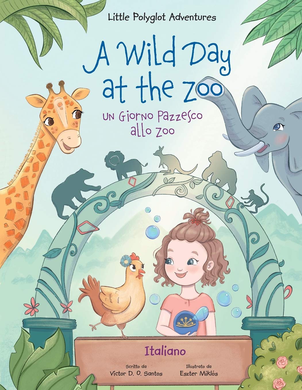 A Wild Day at the Zoo / Un Giorno Pazzesco allo Zoo - Italian Edition: Children's Picture Book (Little Polyglot Adventures)