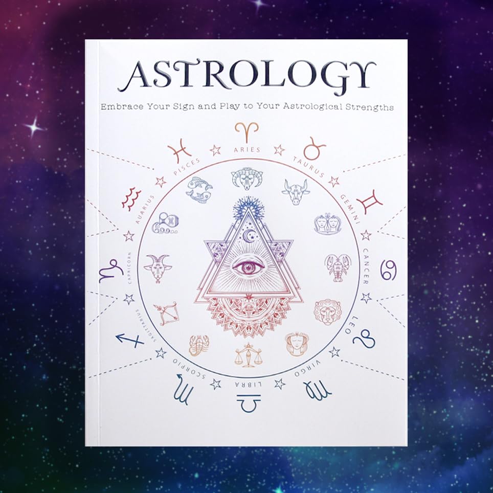 Astrology: Embrace Your Sign and Play Your Astrological Strengths