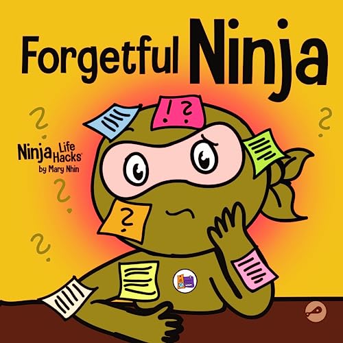 Forgetful Ninja: A Children's Book About Improving Memory Skills (Ninja Life Hacks)
