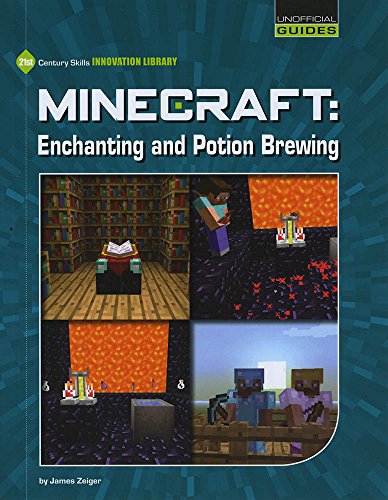 Minecraft: Enchanting and Potion Brewing (21st Century Skills Innovation Library: Unofficial Guides)