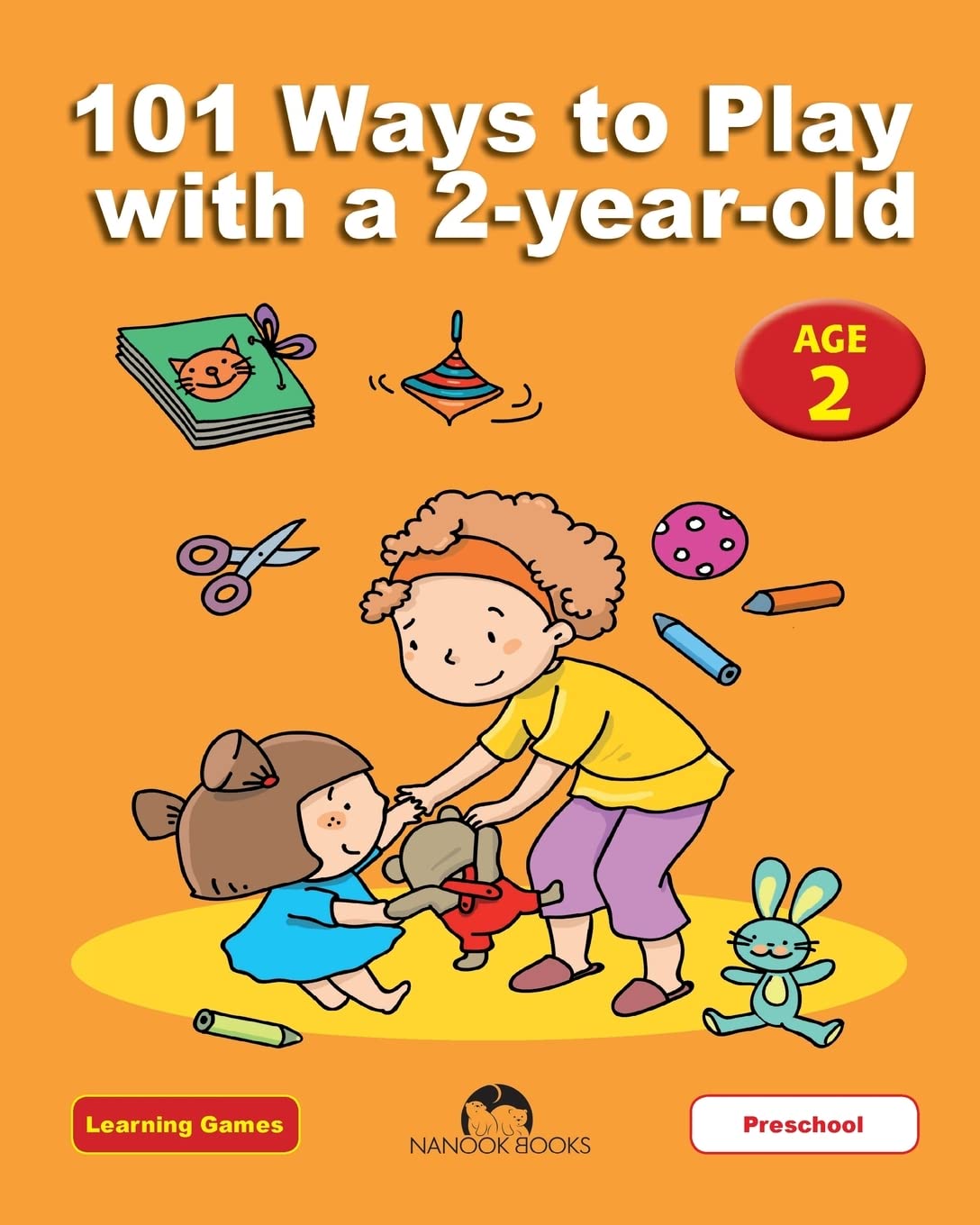101 Ways to Play with a 2-year-old: Educational Fun for Toddlers and Parents (Learning Games | Ways to Play With a Child)