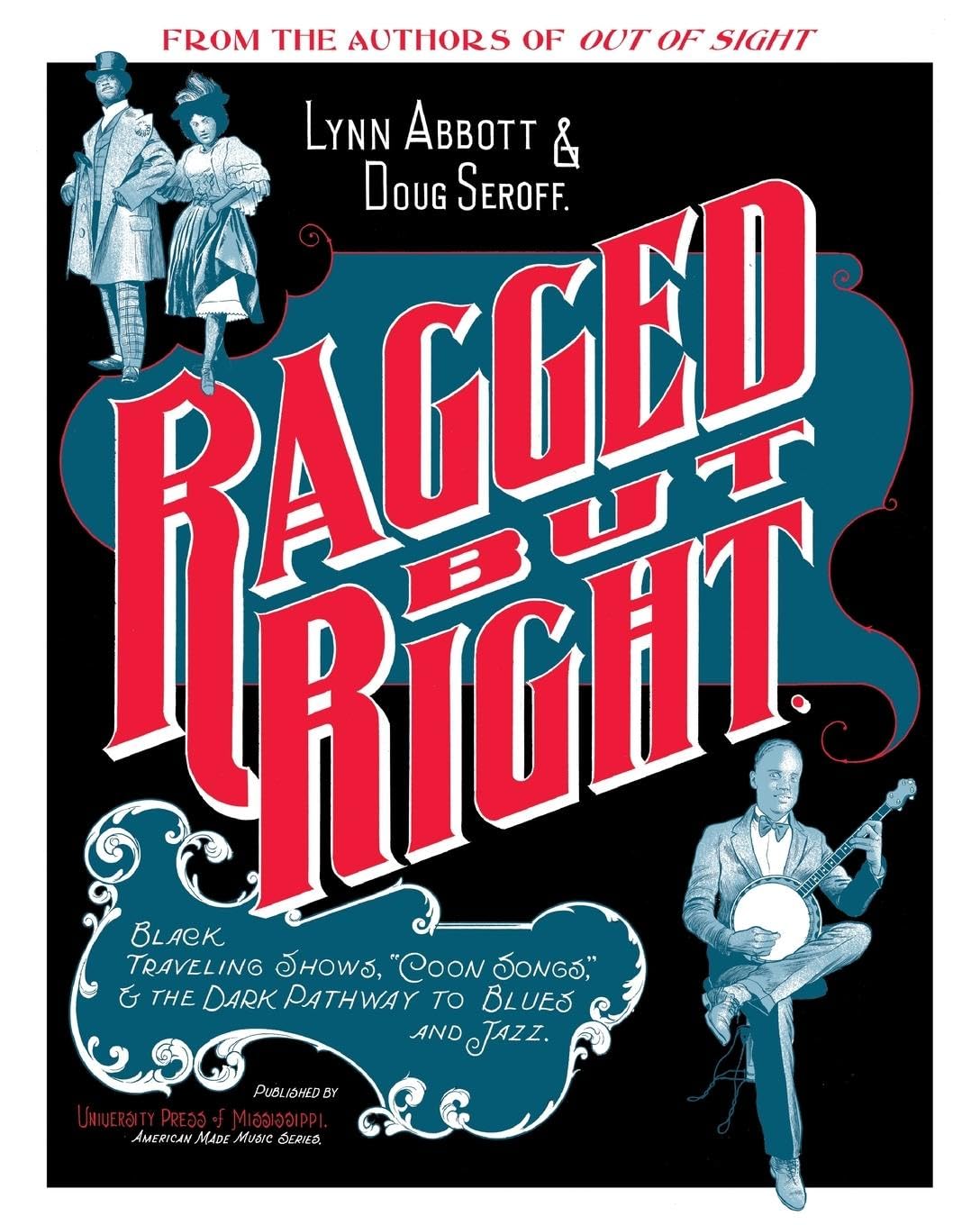 Ragged but Right: Black Traveling Shows, "Coon Songs," and the Dark Pathway to Blues and Jazz (American Made Music Series)