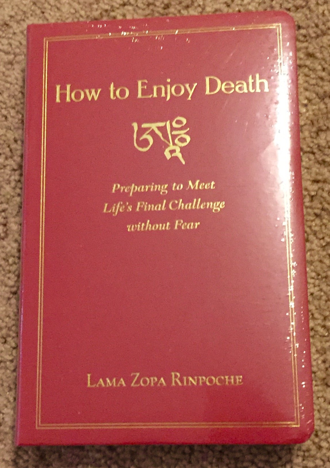 How to Enjoy Death: Preparing to Meet Life's Final Challenge without Fear