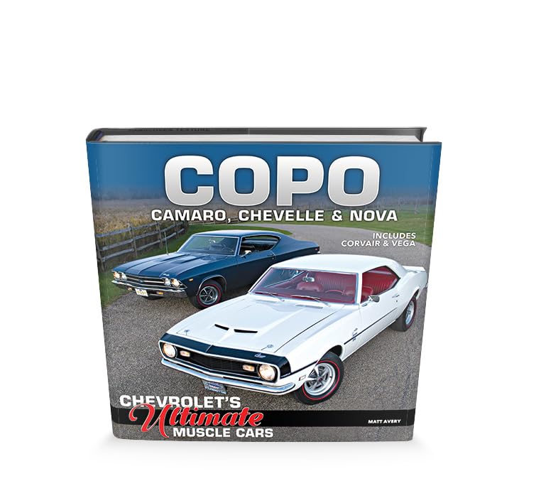 COPO Camaro, Chevelle & Nova: Chevrolet's Ultimate Muscle Cars
