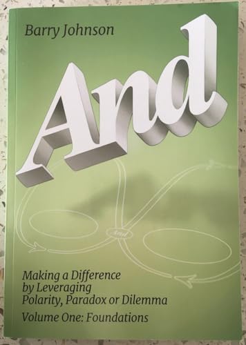And: Making a Difference by Leveraging Polarity, Paradox or Dilemma (Polarity Partnerships)