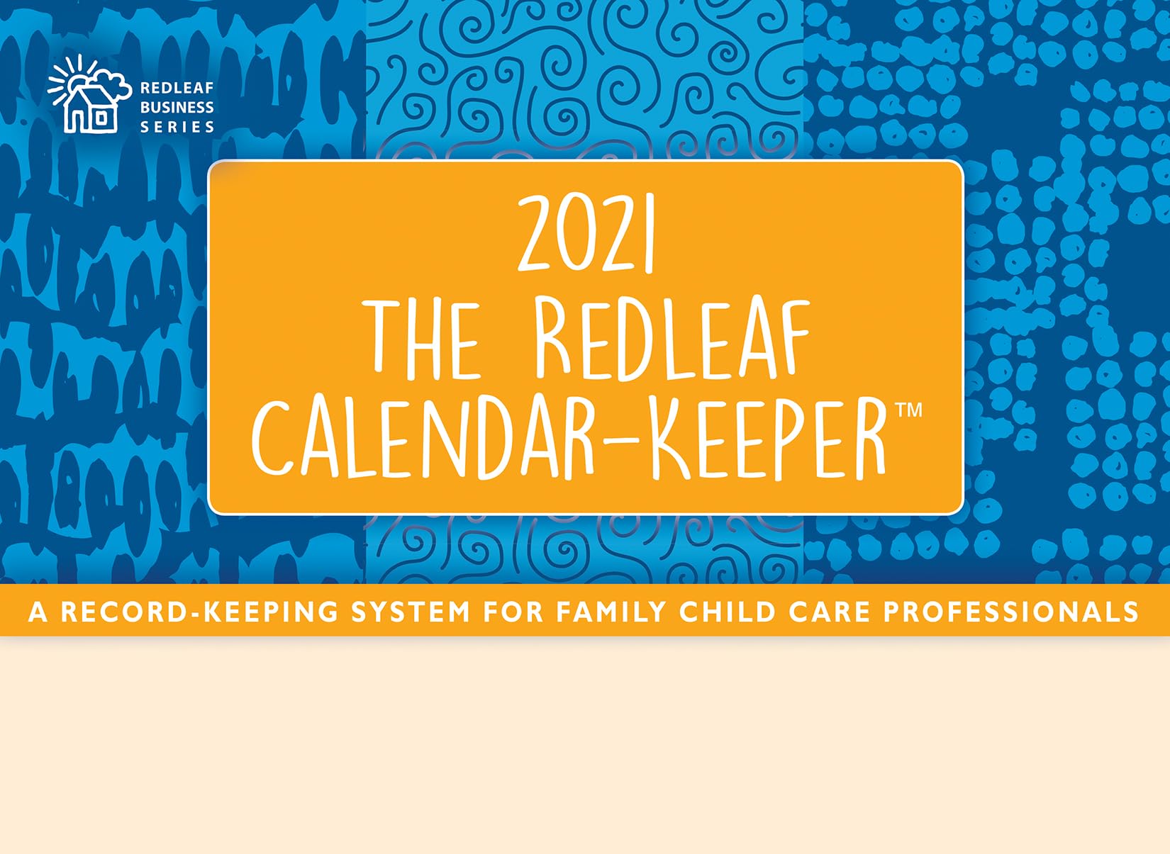 The Redleaf Calendar-Keeper 2021: A Record-Keeping System for Family Child Care Professionals (Consortium Book Sales)