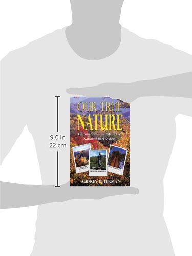Our True Nature - Finding a Zest for Life in the National Park System