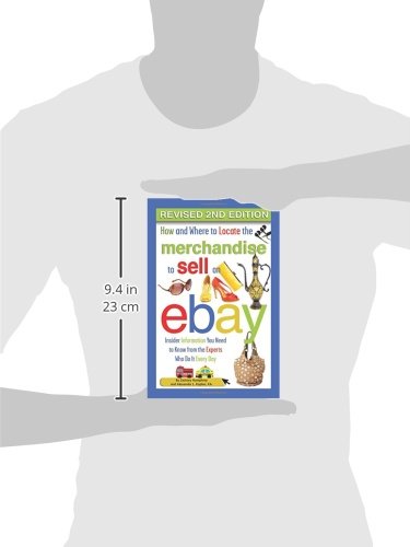 How and Where to Locate the Merchandise to Sell on EBay Insider Information You Need to Know from the Experts Who Do It Every Day REVISED 2ND EDITION