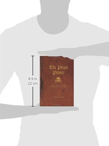 The Pirate Primer: Mastering the Language of Swashbucklers and Rogues