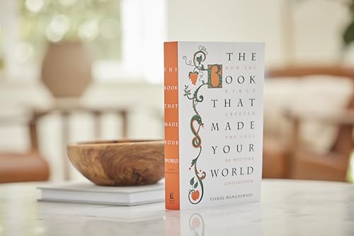 The Book that Made Your World: How the Bible Created the Soul of Western Civilization