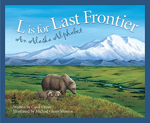 L Is for Last Frontier: An Alaska Alphabet (Discover America State by State)