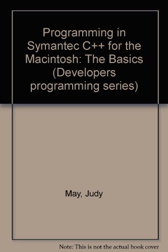 Symantec C++ for the Macintosh: The Basics/Book and Disk (New Technology Building Blocks)