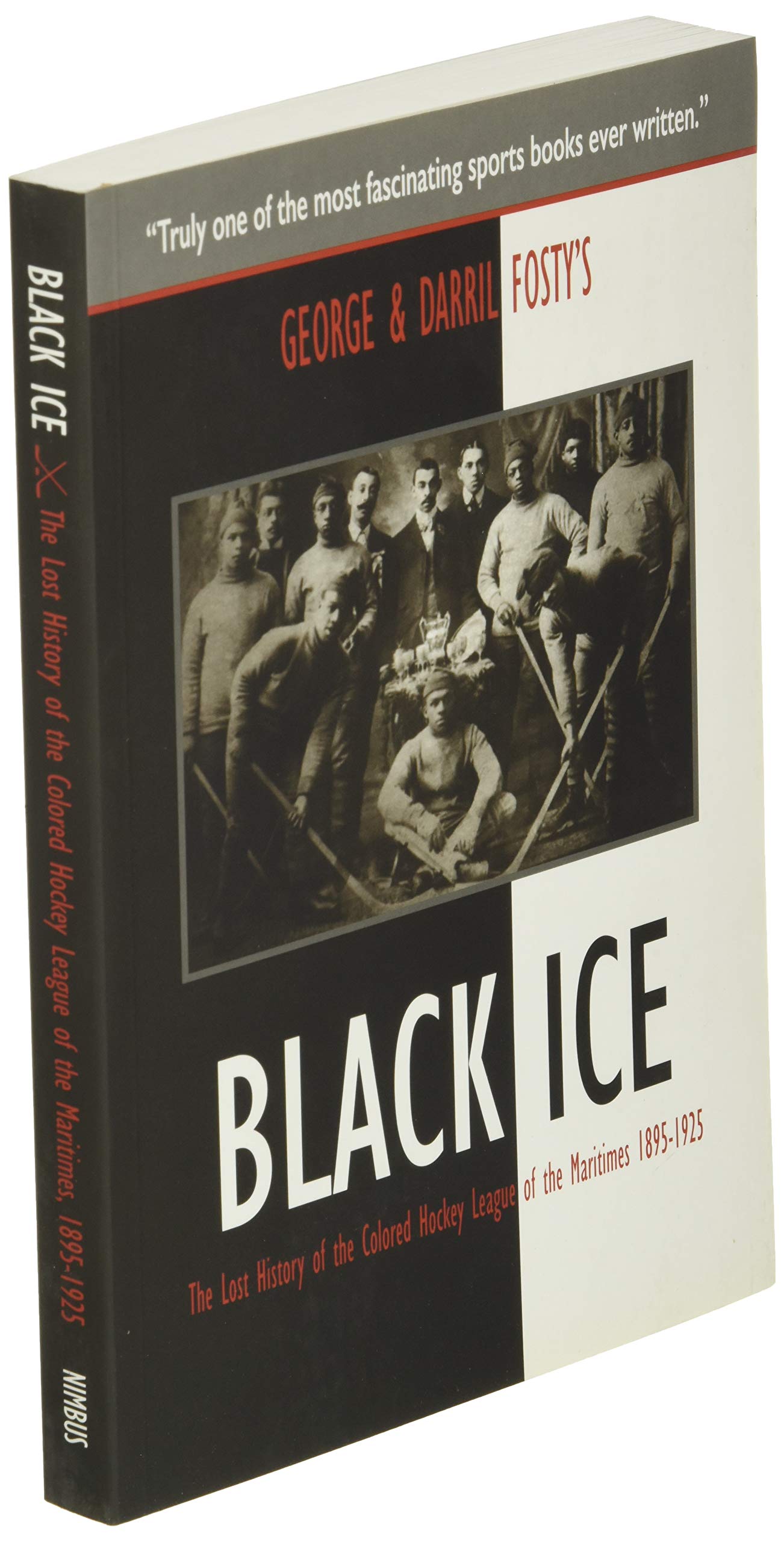 Black Ice: The Lost History of the Colored Hockey League of the Maritimes, 1895-1925