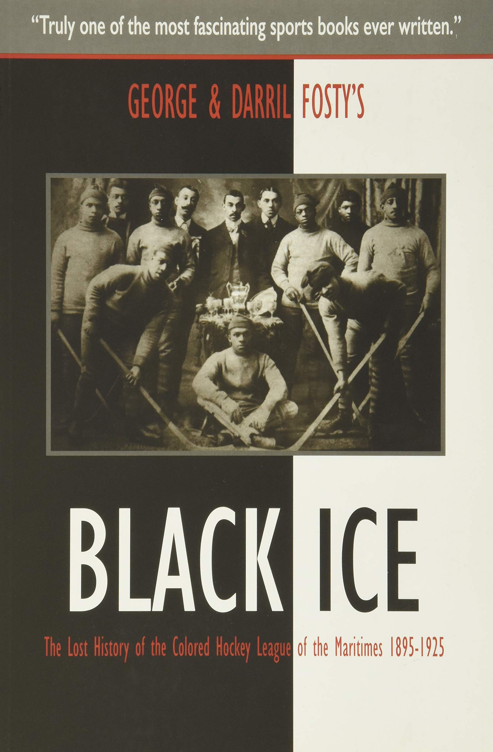 Black Ice: The Lost History of the Colored Hockey League of the Maritimes, 1895-1925
