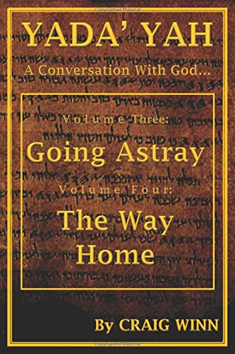 Yada' Yah: Volume Three: Going Astray ~ Volume Four: The Way Home