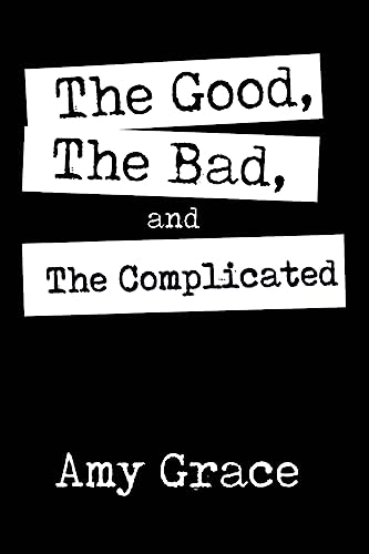 The Good, The Bad, and The Complicated
