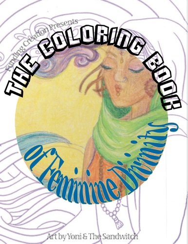 The Coloring Book of Feminine Divinity (Funding Creation Coloring Books)