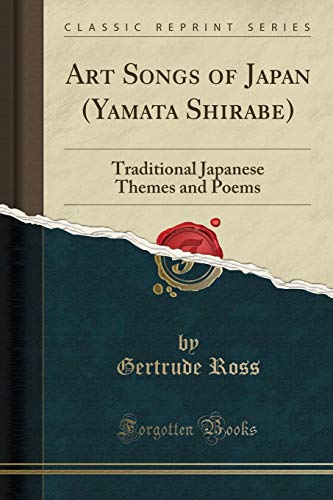 Art Songs of Japan (Yamata Shirabe): Traditional Japanese Themes and Poems (Classic Reprint)