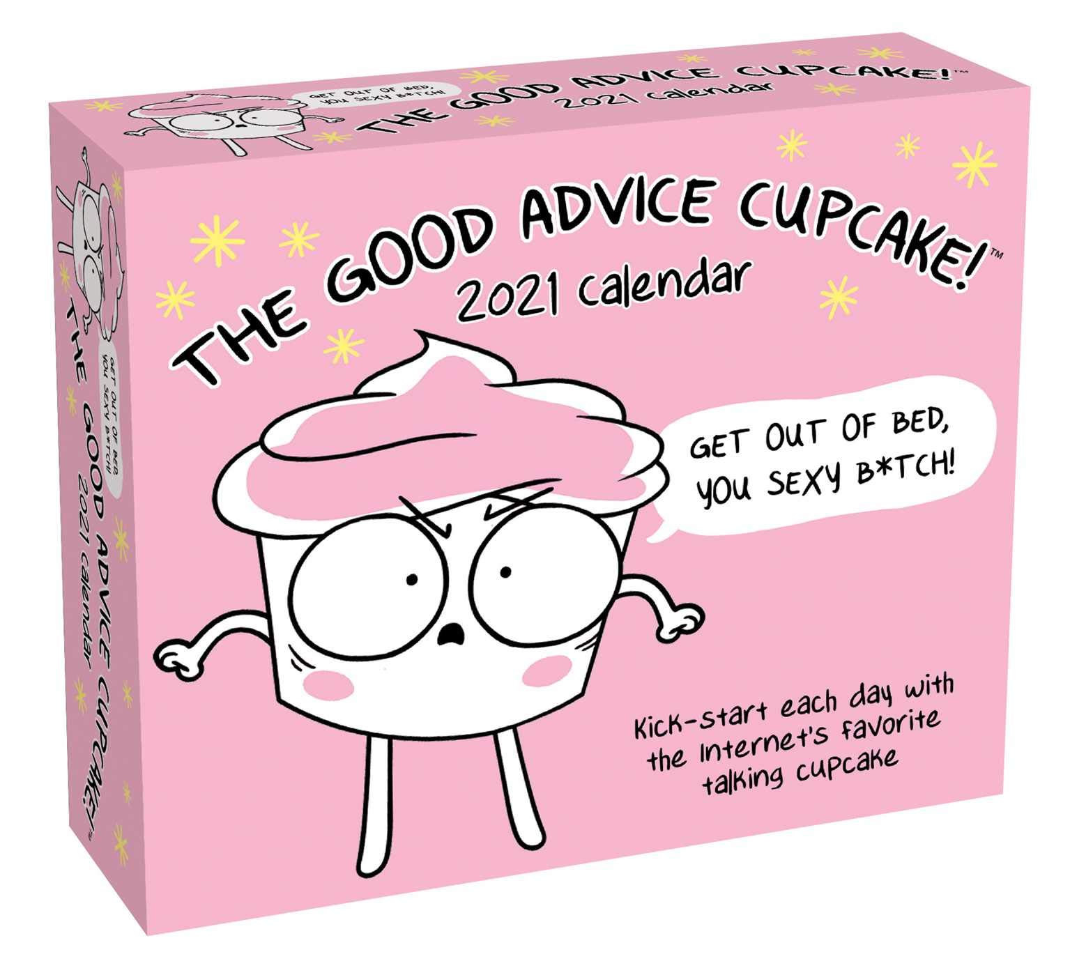 The Good Advice Cupcake 2021 Day-to-Day Calendar: Get Out of Bed You Sexy B*tch!