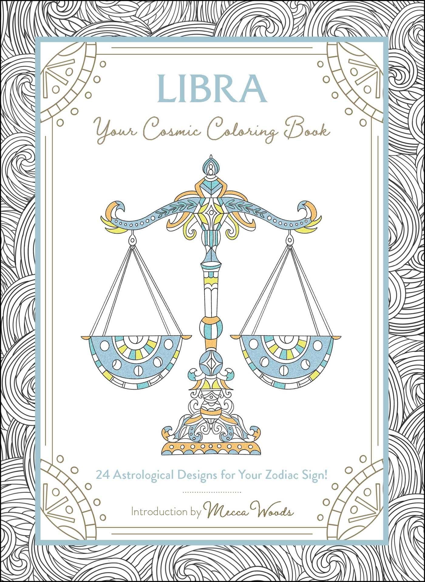 Libra: Your Cosmic Coloring Book: 24 Astrological Designs for Your Zodiac Sign! (Cosmic Coloring Book Gift Series)