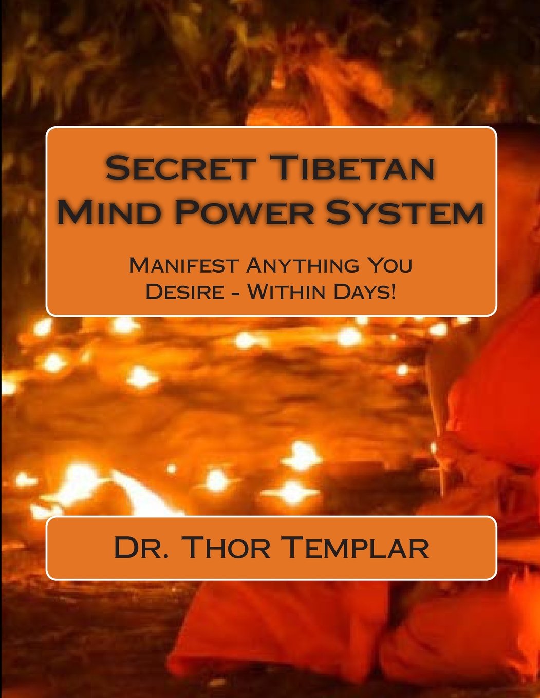Secret Tibetan Mind Power System: Manifest Anything You Desire - Within Days!
