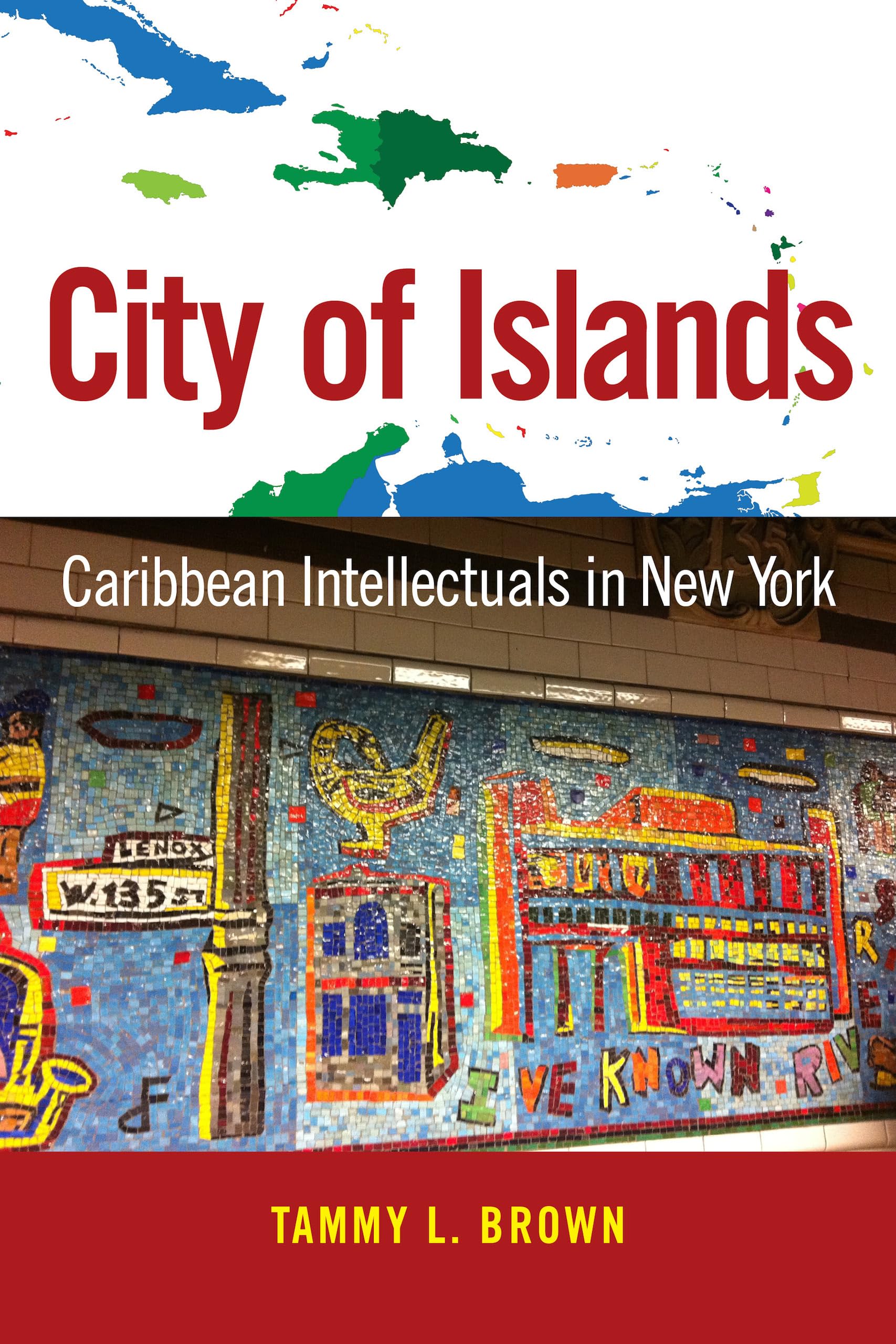 City of Islands: Caribbean Intellectuals in New York (Caribbean Studies Series)