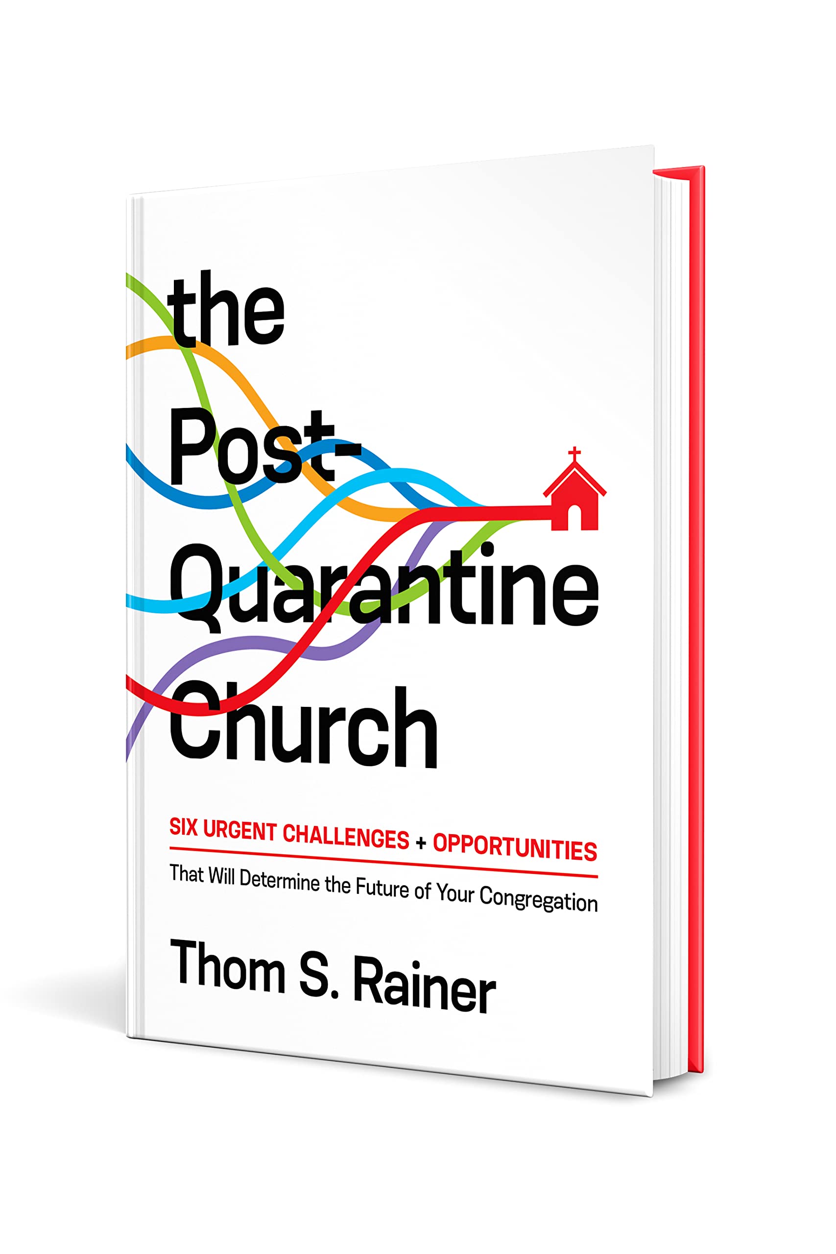 The Post-Quarantine Church: Six Urgent Challenges and Opportunities That Will Determine the Future of Your Congregation (Church Answers Resources)