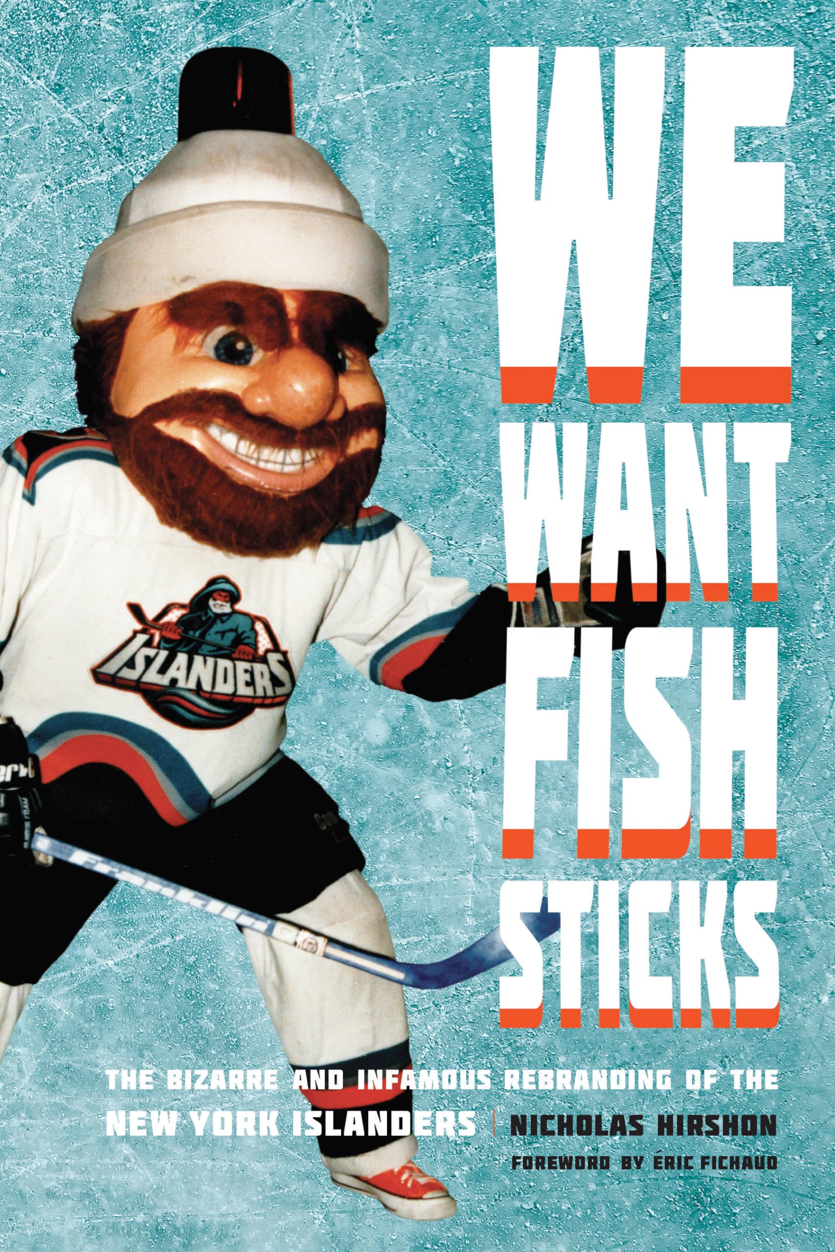 We Want Fish Sticks: The Bizarre and Infamous Rebranding of the New York Islanders