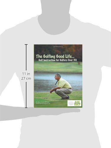 The Golfing Good Life: Golf Instruction for Golfers Over 50: Black and White Edition