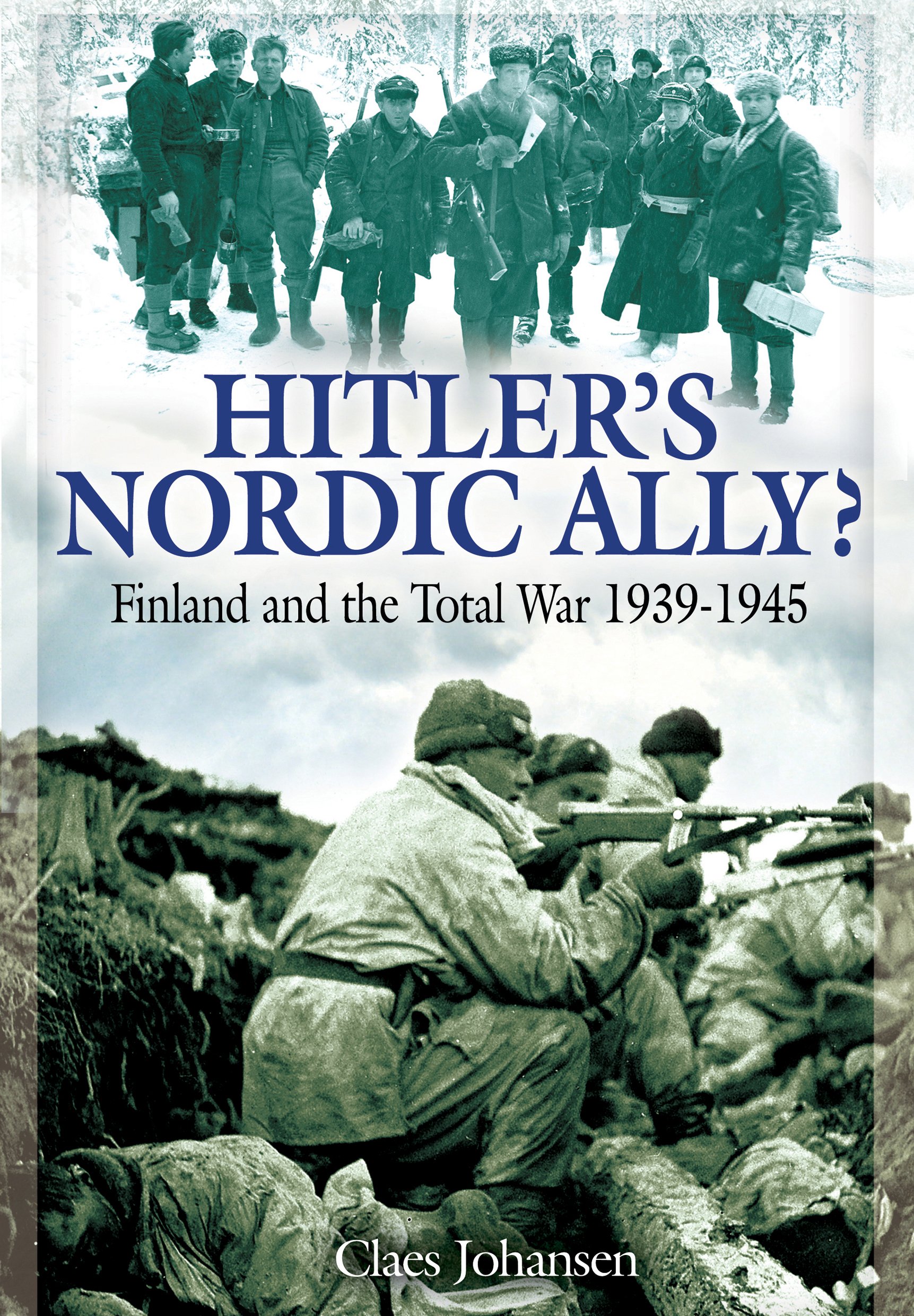 Hitler’s Nordic Ally?: Finland and the Total War 1939 - 1945