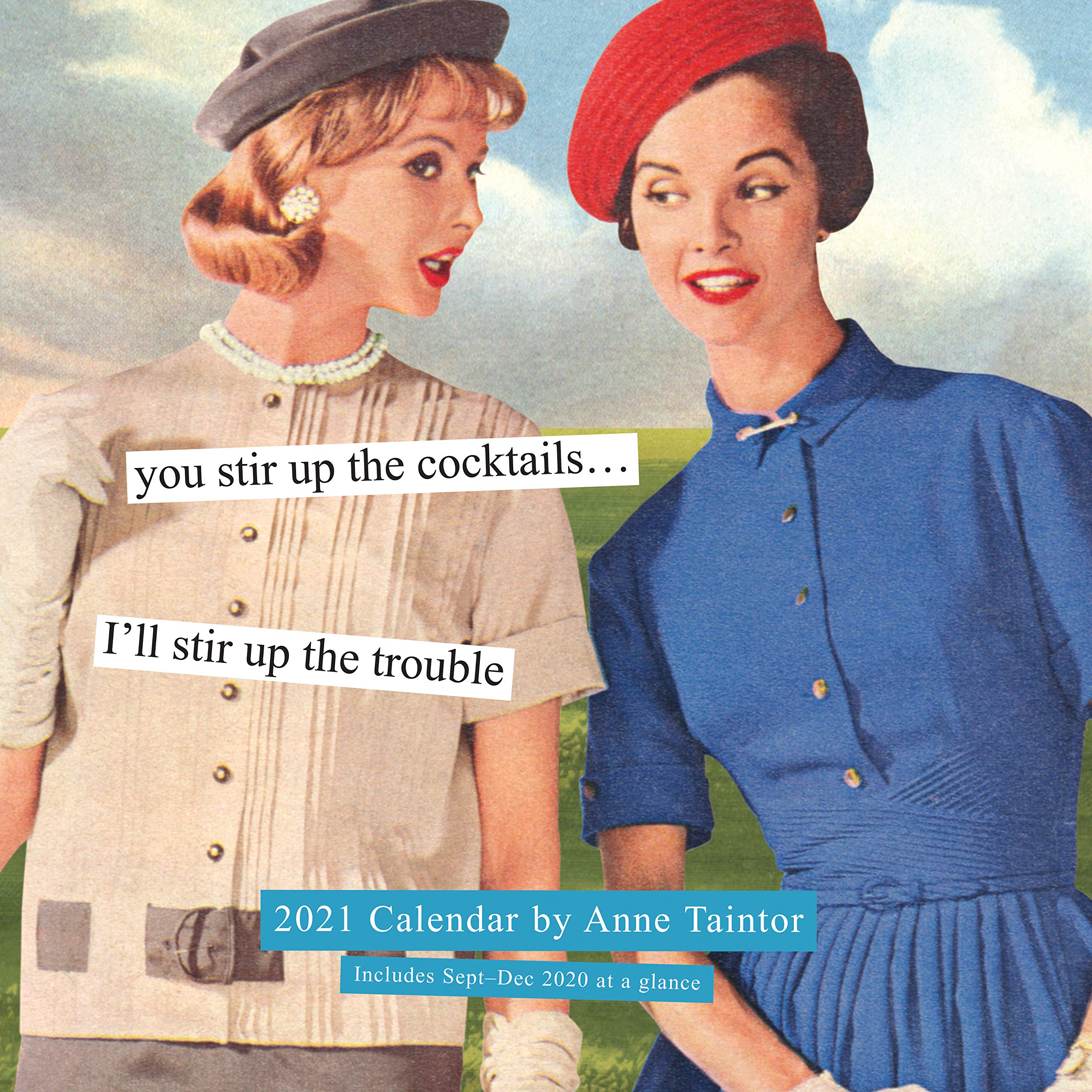 Anne Taintor 2021 Wall Calendar: (Funny Woman Calendar, Monthly Calendar with Vintage Ads and Funny Captions)