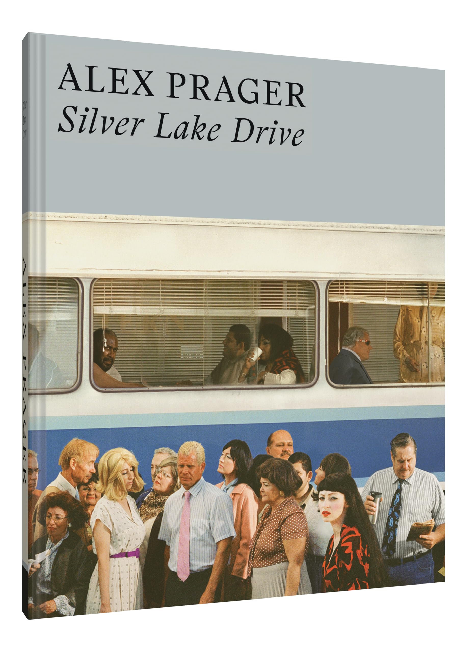 Alex Prager: Silver Lake Drive: (Photography Books, Coffee Table Photo Books, Contemporary Art Books)