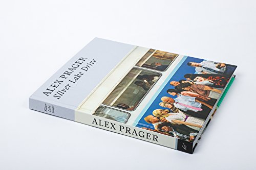 Alex Prager: Silver Lake Drive: (Photography Books, Coffee Table Photo Books, Contemporary Art Books)
