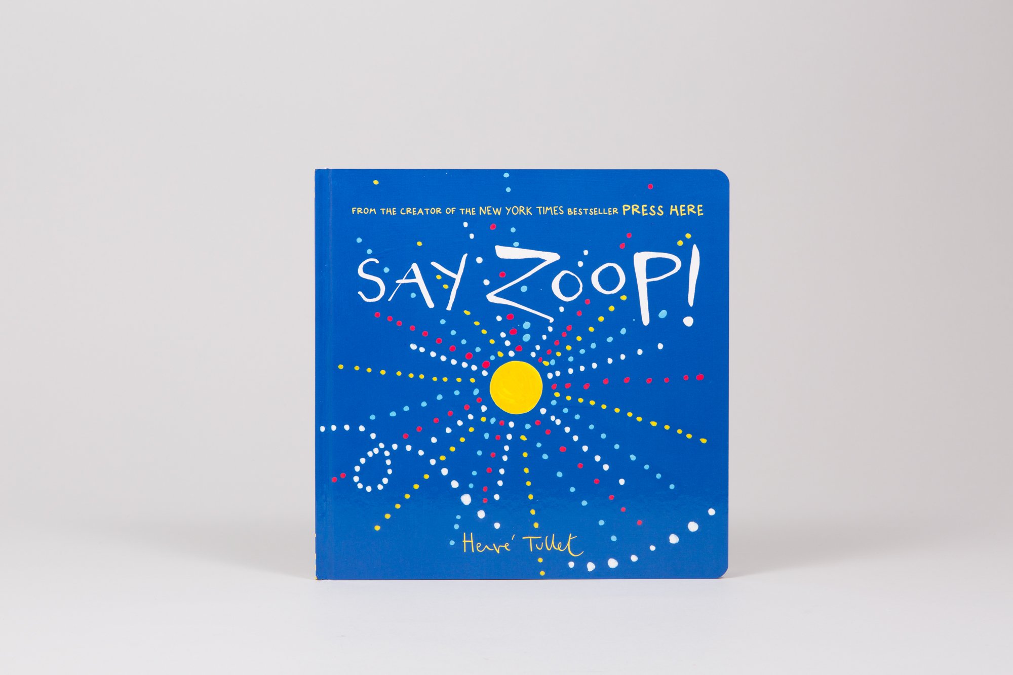 Say Zoop! (Toddler Learning Book, Preschool Learning Book, Interactive Children’s Books) (Press Here by Herve Tullet)