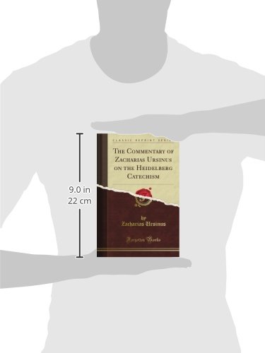 The Commentary of Zacharias Ursinus on the Heidelberg Catechism (Classic Reprint)