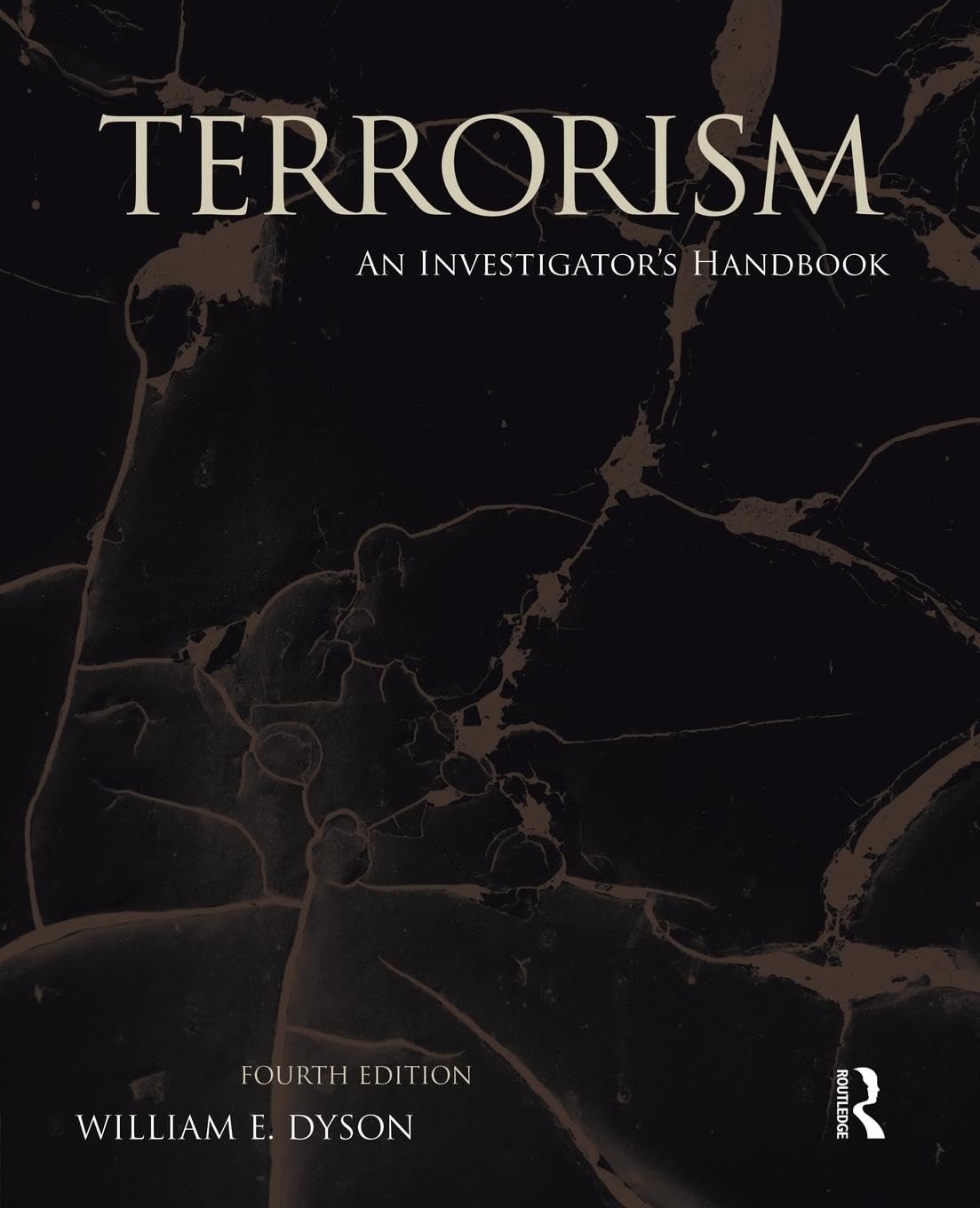 Terrorism, Fourth Edition: An Investigator's Handbook