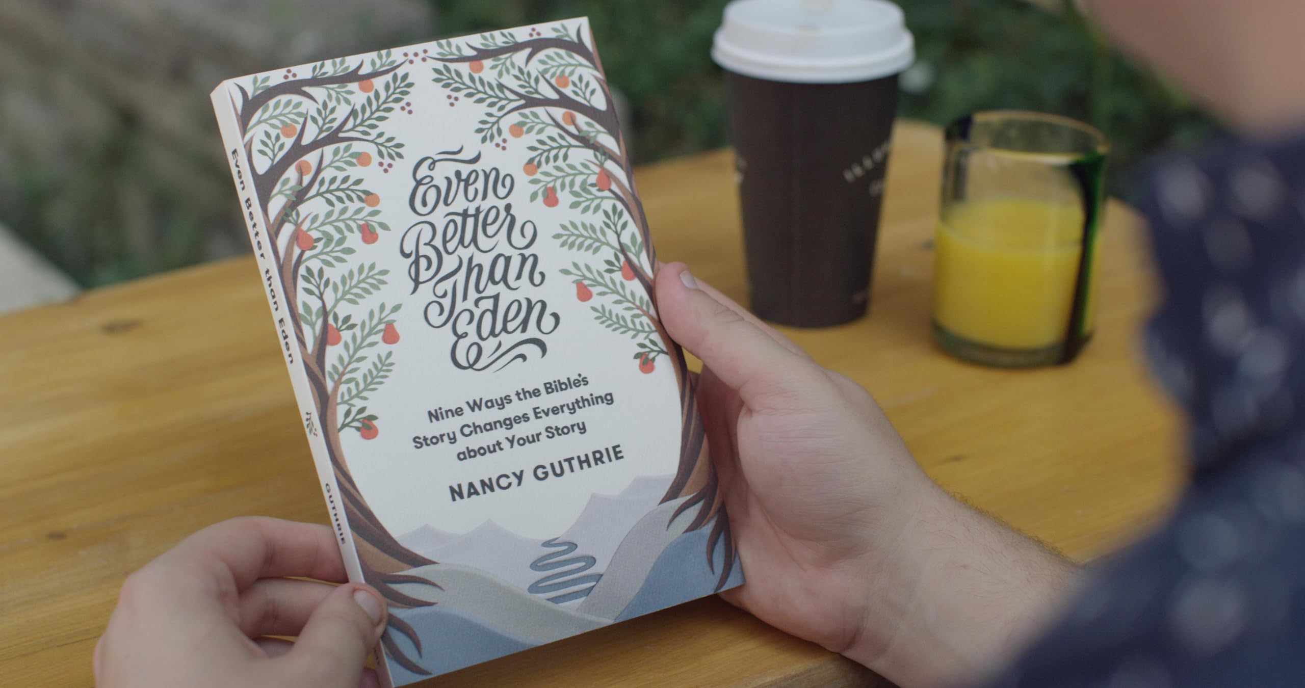 Even Better than Eden: Nine Ways the Bible's Story Changes Everything about Your Story