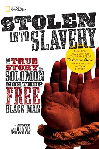 Stolen into Slavery: The True Story of Solomon Northup, Free Black Man