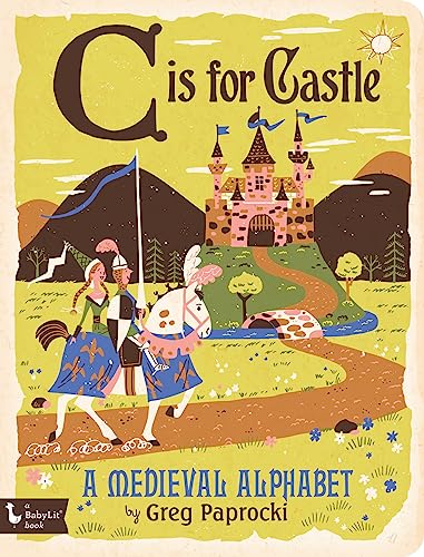 C Is for Castle: A Medieval Alphabet (Paprocki Alphabet Books)