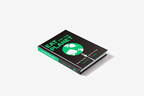 Eat for the Planet: Saving the World One Bite at a Time