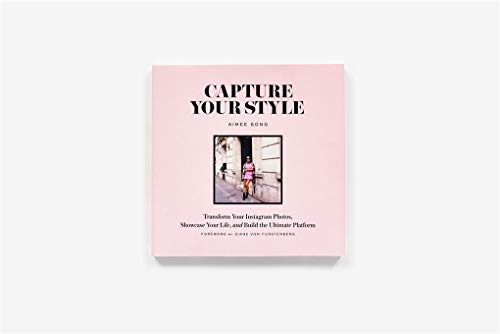 Capture Your Style: Transform Your Instagram Photos, Showcase Your Life, and Build the Ultimate Platform