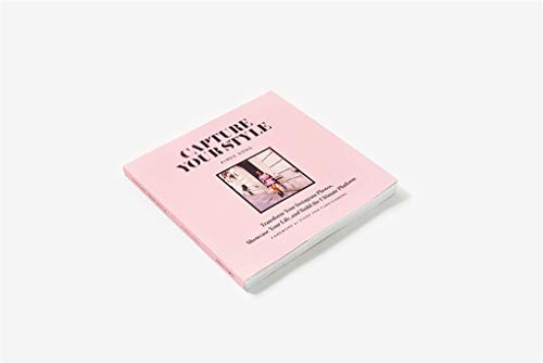 Capture Your Style: Transform Your Instagram Photos, Showcase Your Life, and Build the Ultimate Platform