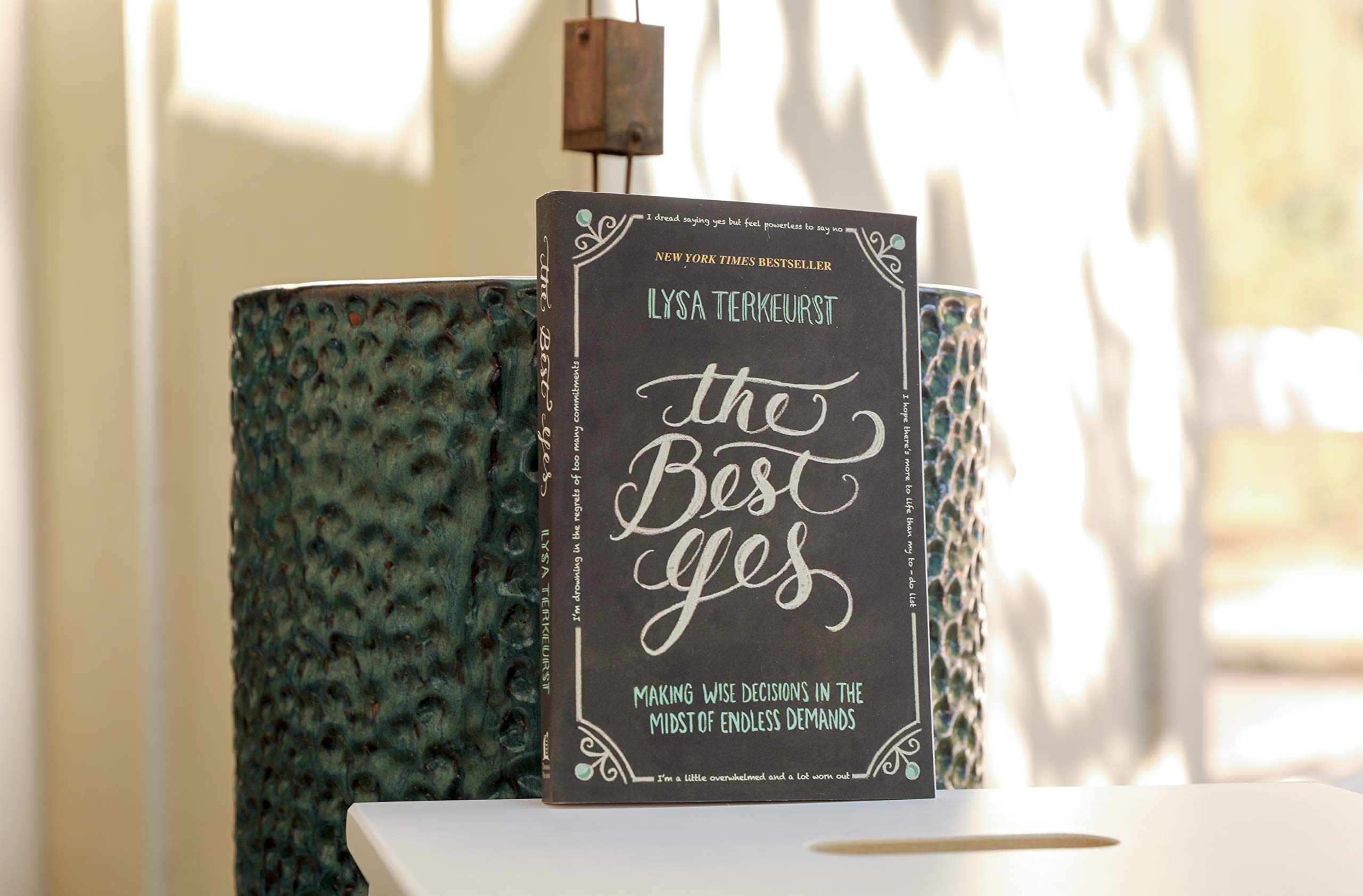 The Best Yes: Making Wise Decisions in the Midst of Endless Demands