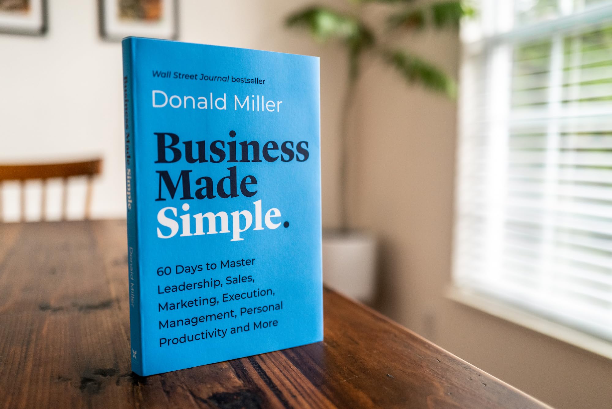 Business Made Simple: 60 Days to Master Leadership, Sales, Marketing, Execution, Management, Personal Productivity and More (Made Simple Series)