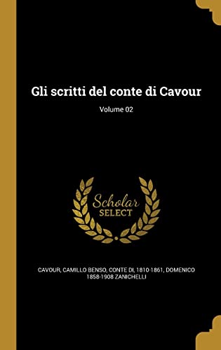 Gli scritti del conte di Cavour; Volume 02 (Italian Edition)